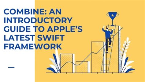 Combine An Introductory Guide To Apples Latest Swift Framework