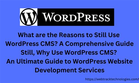 a comprehensive guide still why use wordpress cms in 2023 an ultimate