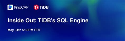 Inside Out Tidbs Sql Engine Tidb