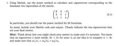 solved 1 using matlab use the power method to calculate