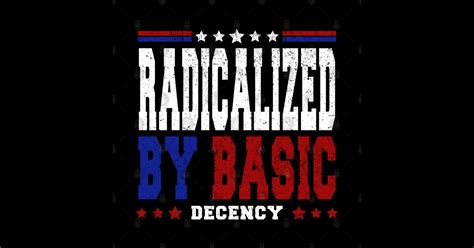 Radicalized By Basic Decency Vintage Radicalized By Basic Decency