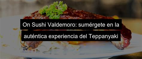 Descubre la auténtica experiencia de Teppanyaki en Valdemoro Plancha