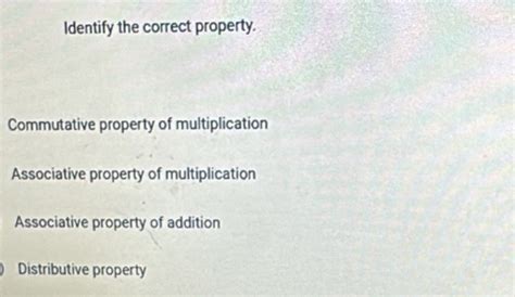 Solved Identify The Correct Property Commutative Property Of