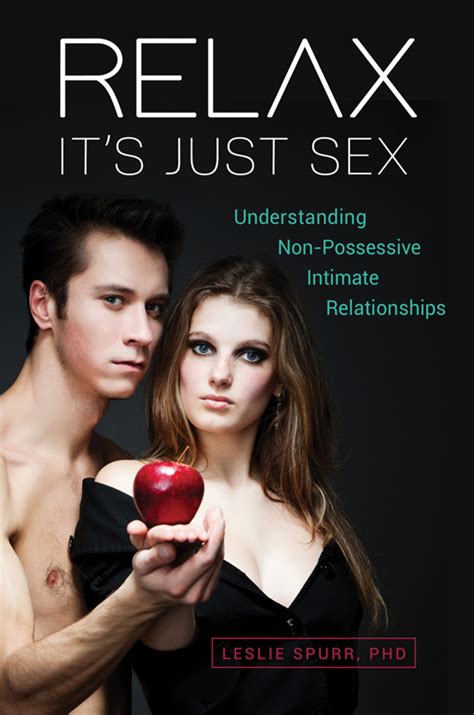 Relax Its Just Sex Understanding Non Possessive Intimate