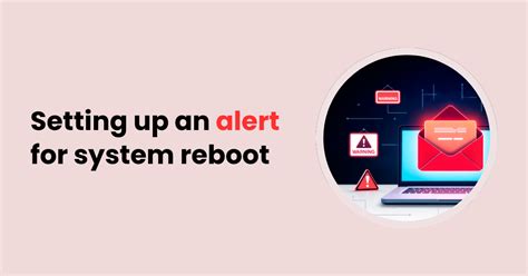 Setting Up An Alert For System Reboot By Vasavi Kloudmate