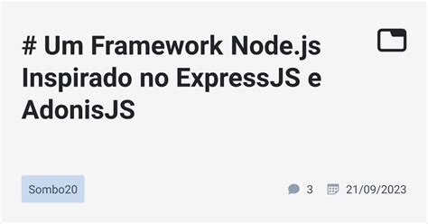 Um Framework Node Js Inspirado No ExpressJS E AdonisJS Sombo20