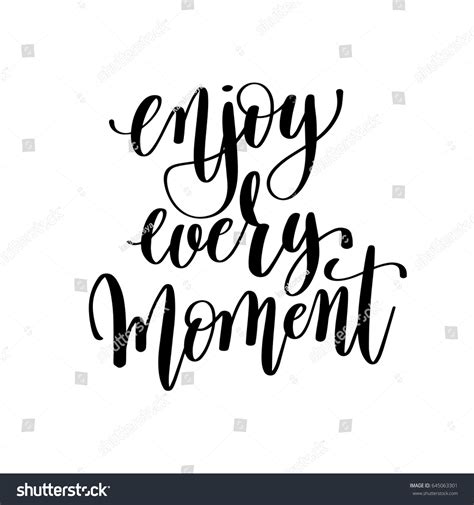 3 403 Enjoy Every Moment Quotes Images Stock Photos Vectors