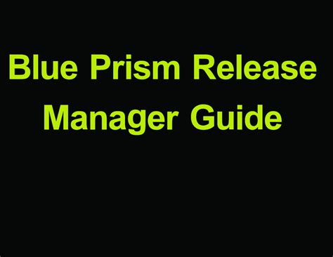 Blue Prism Release Manager Guide Blue Prism For You