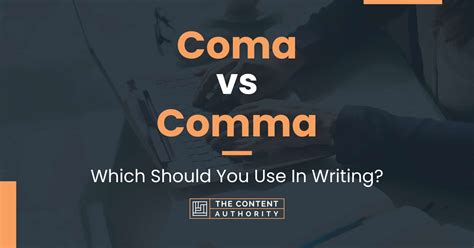 Coma Vs Comma Which Should You Use In Writing