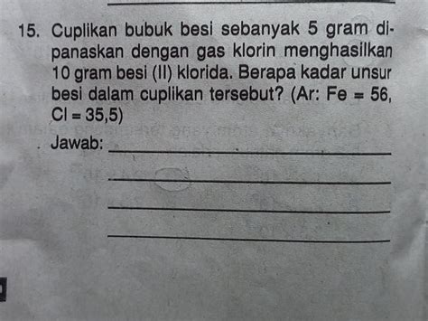15 Cuplikan Bubuk Besi Sebanyak 5 Gram StudyX
