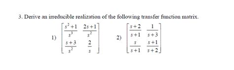 Solved Derive An Irreducible Realization Of The Following