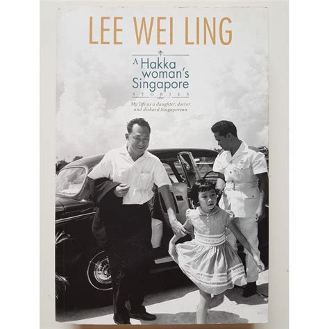Lee Wei Ling A Hakka Womans Singapore Stories Lee Kuan Yews Daughter