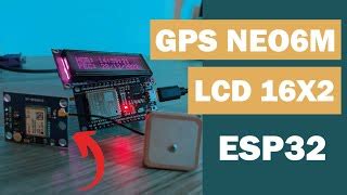 GPS NEO 6M From UBLOX With ESP32 And LCD16x2 IDE Doovi
