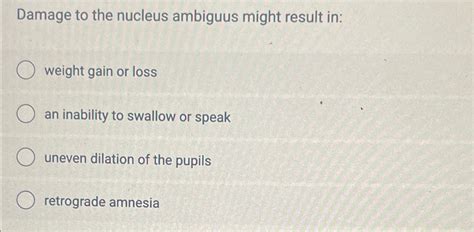 Solved Damage To The Nucleus Ambiguus Might Result Ina