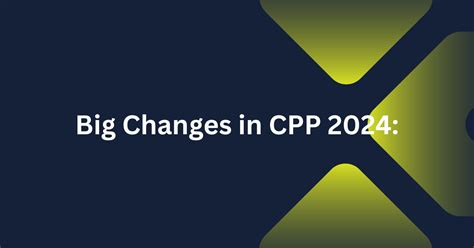 Big Changes In CPP 2024 CPP Changes In 2024 That You Should Be Aware