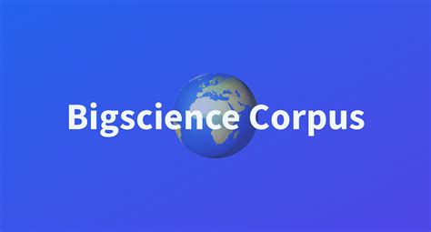 Bigscience Corpus A Hugging Face Space By Bigscience Data