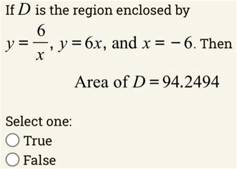 SOLVED: If D is the region enclosed by y = 6x, and x = -6. Then the ...