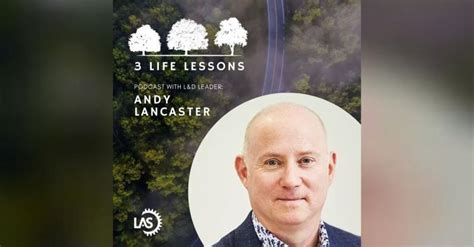 Andy Lancaster 3 Life Lessons Andy Lancaster