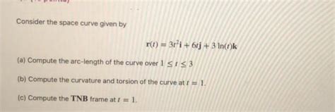 Solved Consider The Space Curve Given By