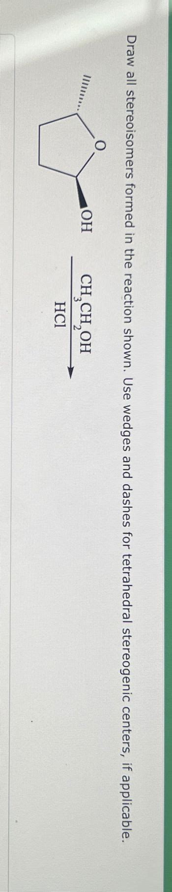 Answered Draw All Stereoisomers Formed In The Reaction Shown Use