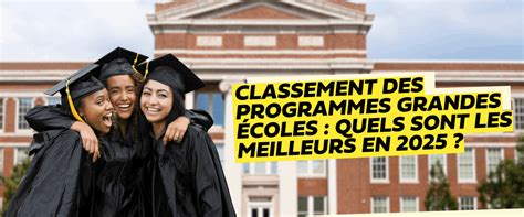 Classement Des Programmes Grandes Coles Quels Sont Les Meilleurs En