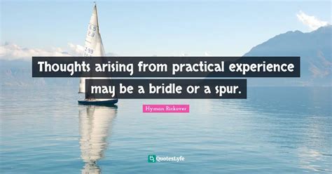 Thoughts Arising From Practical Experience May Be A Bridle Or A Spur