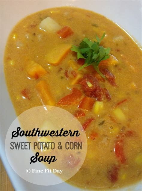 Easy Meals Southwestern Sweet Potato And Corn Soup Fine Fit Day