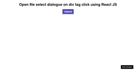 React Open File Browser On Click A Div Codesandbox