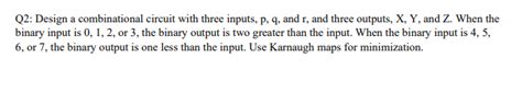 Solved Q2 Design A Combinational Circuit With Three Inputs Chegg