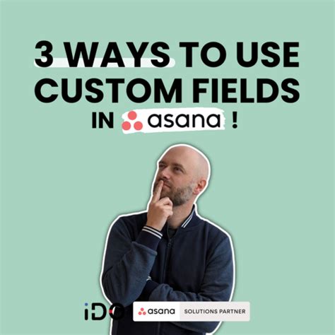 Three Ways To Use Custom Fields In Asana