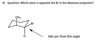 Solved Question Which Atom Is Opposite The Br In The Chegg