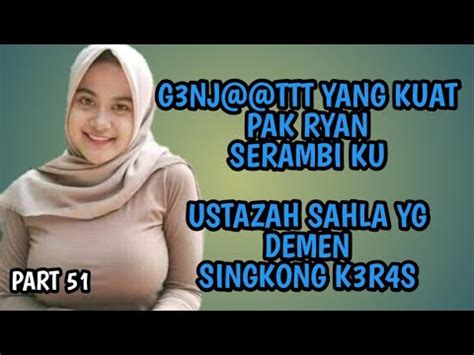 Ustazah Cantik Yang Suka Bercocok Tanam Royhan PART 51 Cerita Dewasa YouTube