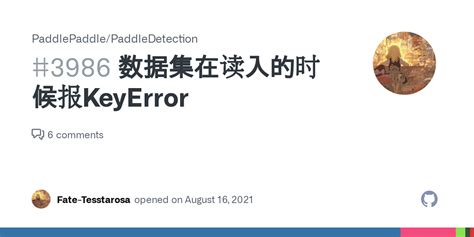 数据集在读入的时候报keyerror · Issue 3986 · Paddlepaddlepaddledetection · Github