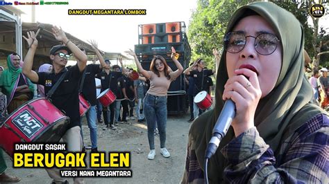 DANGDUT SASAK BERUGAK ELEN VERSI NANA NUTRIISARI MEGANTARA YouTube