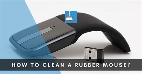 4 Methods How To Clean Your Rubber Mouse In 2021
