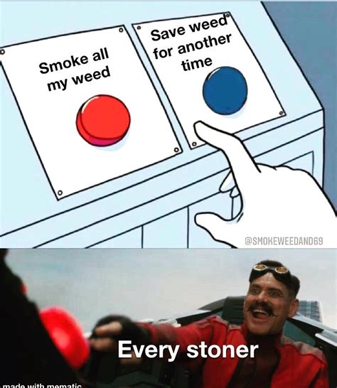 Smoke All My Weed Save Weed For Another Time Every Stoner Funny