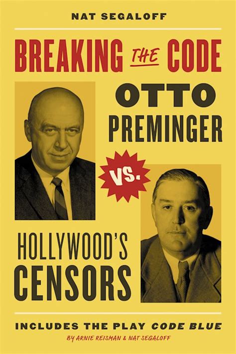 Breaking The Code Otto Preminger Versus Hollywood S Censors Nat Segaloff Applause