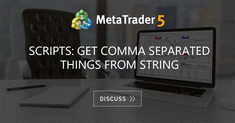 Scripts Get Comma Separated Things From String Articles Library Comments Mql5 Programming