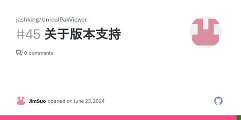 关于版本支持 Issue jashking UnrealPakViewer GitHub