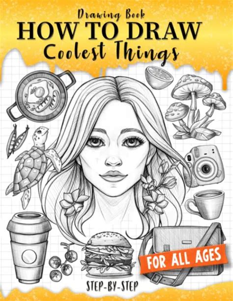 Drawing Book How To Draw Coolest Things Step By Step Drawing Guide