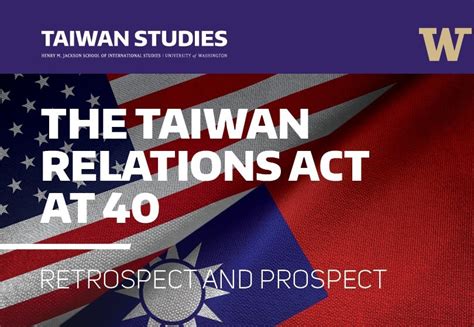 The Taiwan Relations Act At 40 Retrospect And Prospect Taiwan