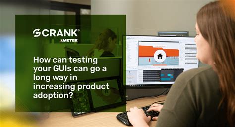 How Testing Your Application S GUIs Can Go A Long Way In Increasing Product Adoption