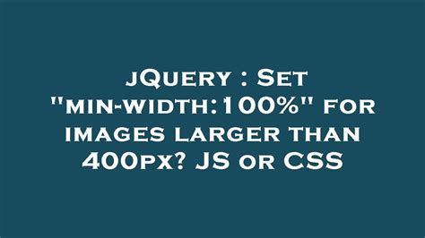 Jquery Set Min Width For Images Larger Than Px Js Or Css