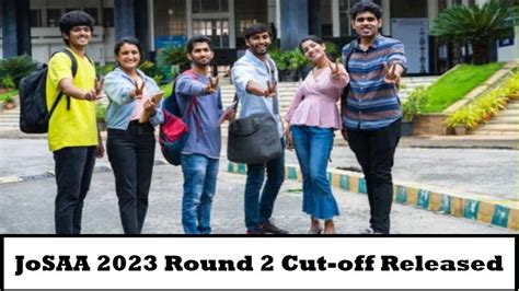 JoSAA 2023 Round 2 Cutoff Released Direct Link To Check Opening Closing Ranks Here