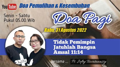 DOA PAGI Rabu 31 Ags 2022 TIDAK ADA PEMIMPIN JATUHLAH BANGSA