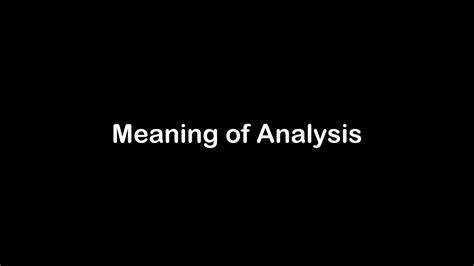 What Is The Meaning Of Analysis Analysis Meaning With Example Youtube