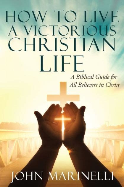 How To Live A Victorious Christian Life Victory In Christ By John