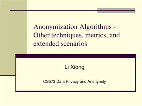 Ppt Anonymization Algorithms Other Techniques Metrics And Extended Scenarios Powerpoint
