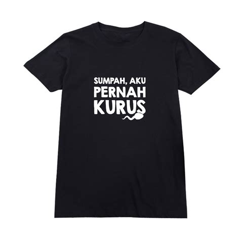 Jual Kaos Pernah Kurus Sumpah Aku Pernah Kurus Langsing Menggoda Cantik Ganteng Pejuang Kurus