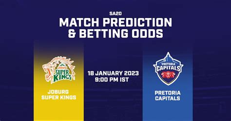 Sa20 2023 Pretoria Capitals Vs Joburg Super Kings Betting Odds Win